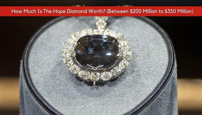 How Much Is The Hope Diamond Worth? (Between $200 Million to $350 ...