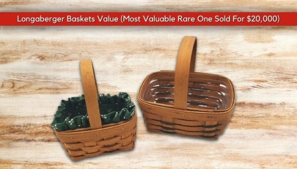 Longaberger Baskets Value: Guide to Collectibles (Rarest Sold for $20,000) - VIP Art Fair